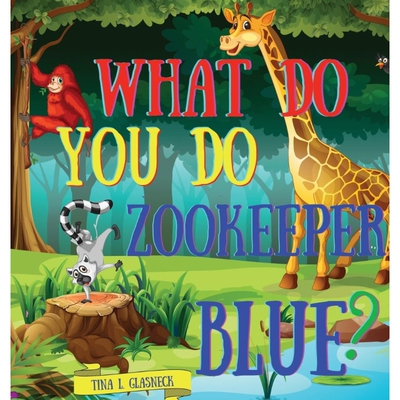 按需印刷不退不换What Do You Do Zookeeper Blue?[9781949004144]