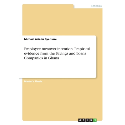 按需印刷Employee turnover intention. Empirical evidence from the Savings and Loans Companies in Ghana[9783668263987]