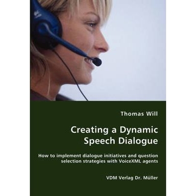 预订Creating a Dynamic Speech Dialogue - How to implement dialogue initiatives and question selection st