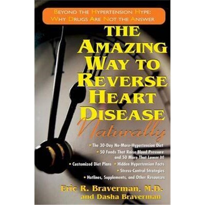 预订不退不换The Amazing Way to Reverse Heart Disease:Beyond the Hypertension Hype: Why Drugs are Not the Answer