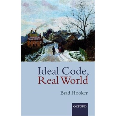 按需印刷Ideal Code, Real World:A Rule-Consequentialist Theory of Morality[9780199256570]