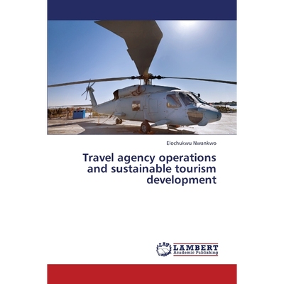 按需印刷Travel Agency Operations and Sustainable Tourism Development[9783659412080]