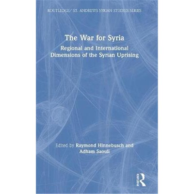 按需印刷不退不换The War for Syria:Regional and International Dimensions of the Syrian Uprising[9780367193713]