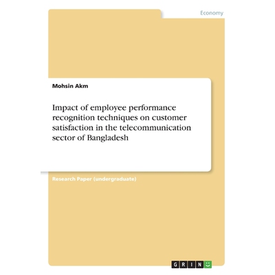 预订不退不换Impact of employee performance recognition techniques on customer satisfaction in the telecommunicat