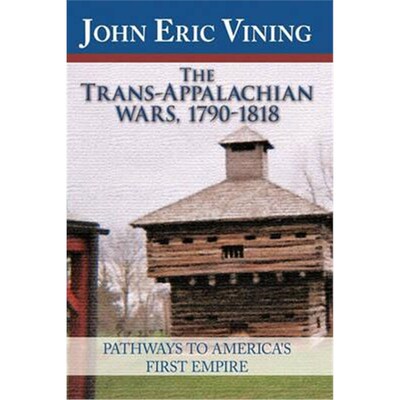 按需印刷不退不换The Trans-Appalachian Wars, 1790-1818:Pathways to America's First Empire[9781426923418]