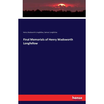 按需印刷不退不换Final Memorials of Henry Wadsworth Longfellow[9783743305519]