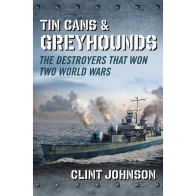 预订Tin Cans and Greyhounds:The Destroyers that Won Two World Wars