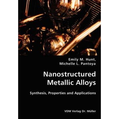 按需印刷不退不换Nanostructured Metallic Alloys- Synthesis, Properties and Applications[9783836434386]