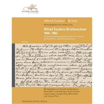 预订【德语】 Alfred Escher Briefe Band 6: Alfred Eschers Briefwechsel 1866-1882[9783038100348]