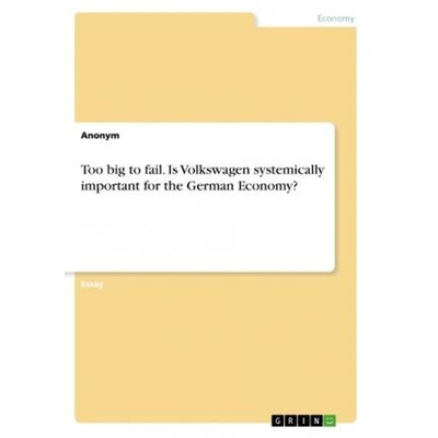 按需印刷Too big to fail. Is Volkswagen systemically important for the German Economy?[9783668577053]