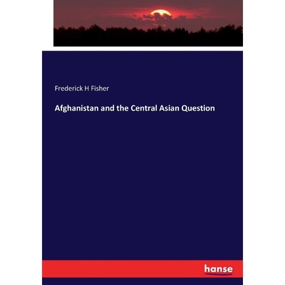 按需印刷Afghanistan and the Central Asian Question[9783744753456]