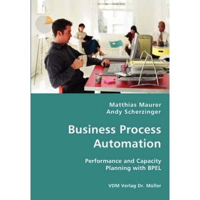 按需印刷不退不换Business Process Automation - Performance and Capacity Planning with BPEL[9783836423953]