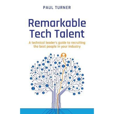 按需印刷Remarkable Tech Talent:A technical leader's guide to recruiting the best people in your industry[9781781335093]