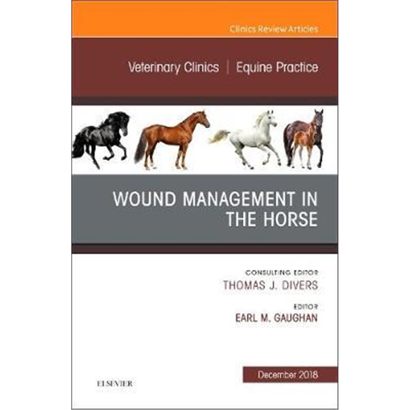 预订Wound Management in the Horse, An Issue of Veterinary Clinics of North America: Equine ...