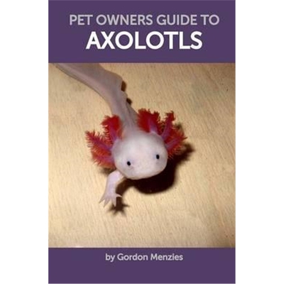 按需印刷不退不换Pet Owners Guide to Axolotls[9781364433970]