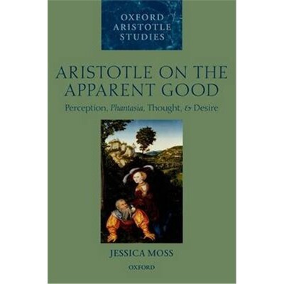 按需印刷不退不换Aristotle on the Apparent Good:Perception, Phantasia, Thought, and Desire[9780198707943]