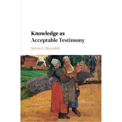 按需印刷不退不换Knowledge as Acceptable Testimony[9781316647882]