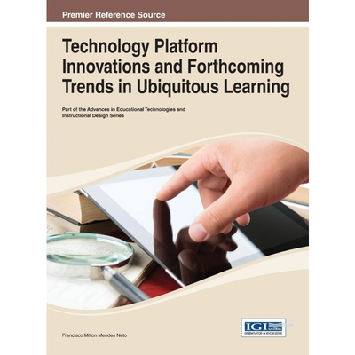 按需印刷Technology Platform Innovations and Forthcoming Trends in Ubiquitous Learning[9781466645424]