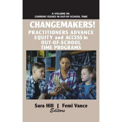 按需印刷Changemakers! Practitioners Advance Equity and Access in Out-of-School Time Programs (hc)[9781641136211]