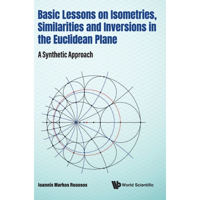 按需印刷不退不换Basic Lessons on Isometries, Similarities and Inversions in the Euclidean Plane[9789811239854]