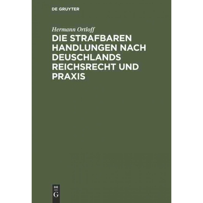 按需印刷不退不换DEG Die Strafbaren Handlungen nach Deuschlands Reichsrecht und Praxis[9783110680256]