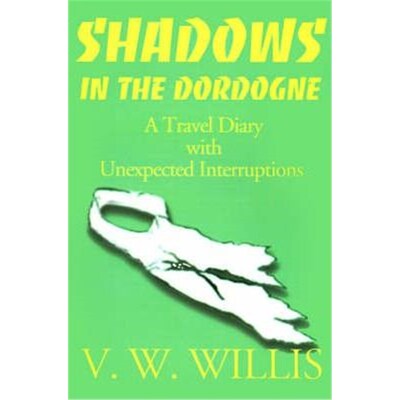 按需印刷不退不换Shadows in the Dordogne:A Travel Diary with Unexpected Interruptions[9780595162253]