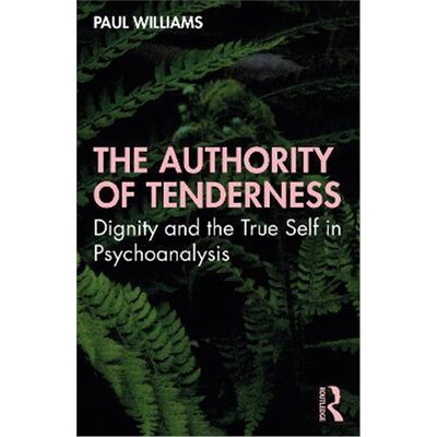按需印刷The Authority of Tenderness:Dignity and the True Self in Psychoanalysis[9781032009360]