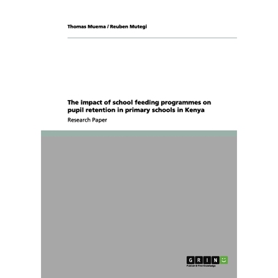 按需印刷The impact of school feeding programmes on pupil retention in primary schools in Kenya[9783656104698]