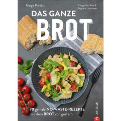 预订不退不换德语 Das ganze Brot:70 geniale No-Waste-Rezepte mit dem Brot von gestern
