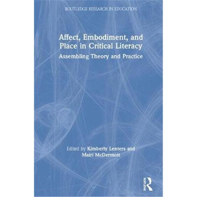 按需印刷不退不换Affect, Embodiment, and Place in Critical Literacy:Assembling Theory and Practice[9780367136628]