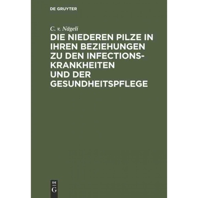 预订DEG Die niederen Pilze in ihren Beziehungen zu den Infectionskrankheiten und der Gesundheitspflege