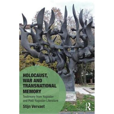 按需印刷不退不换Holocaust, War and Transnational Memory:Testimony from Yugoslav and Post-Yugoslav Literature[97814724787
