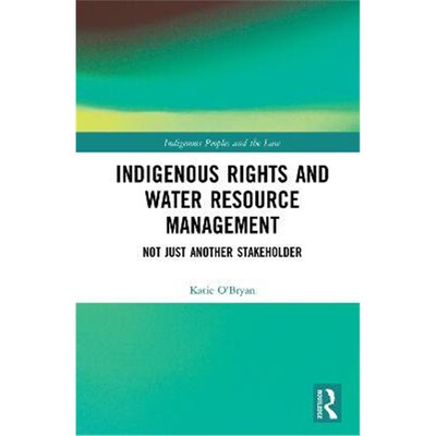 按需印刷Indigenous Rights and Water Resource Management:Not Just Another Stakeholder[9780815375425]