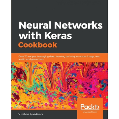 按需印刷Neural Networks with Keras Cookbook[9781789346640]