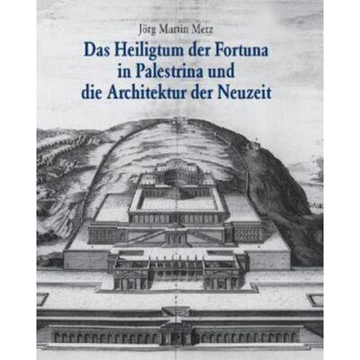 预订不退不换德语 Das Heiligtum der Fortuna in Palestrina und die Architektur der Neuzeit:Habil.-Schr.