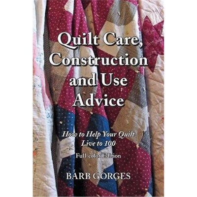 按需印刷不退不换Quilt Care, Construction and Use Advice:How to Help Your Quilt Live to 100, Full-color Edition[978099929