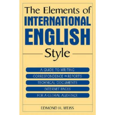 预订不退不换The Elements of International English Style:A Guide to Writing Correspondence, Reports, Technical Documents,