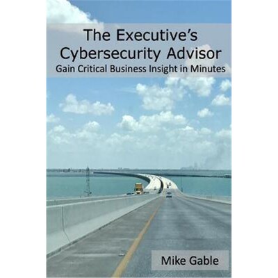 按需印刷不退不换The Executive's Cybersecurity Advisor:Gain Critical Business Insight in Minutes[9780988540231]