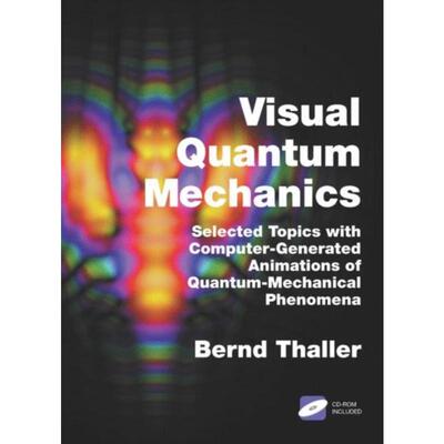 预订Visual Quantum Mechanics:Selected Topics with Computer-Generated Animations of Quantum-Mechanical Phenomena