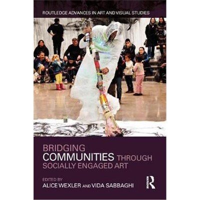 按需印刷不退不换Bridging Communities through Socially Engaged Art[9780815396802]