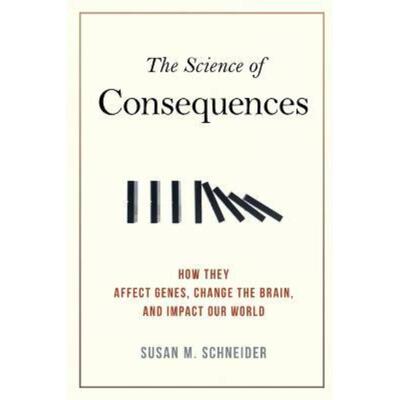 预订不退不换The Science of Consequences:How They Affect Genes, Change the Brain, and Impact Our World