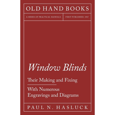 按需印刷Window Blinds - Their Making and Fixing - With Numerous Engravings and Diagrams[9781528702904]