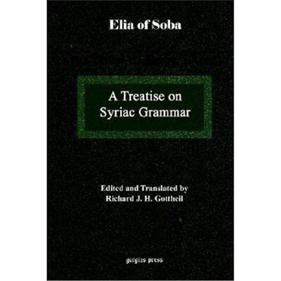 预订不退不换Treatise on Syriac Grammar by Mar Elia of Soba[9781593330194]