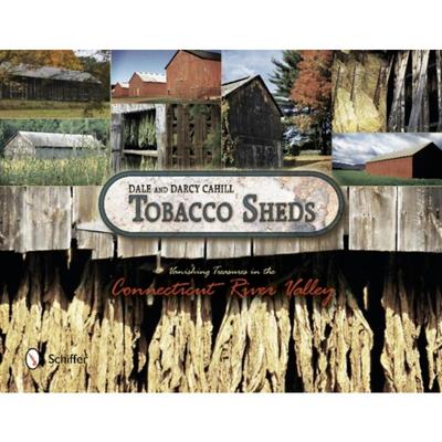 预订Tobacco Sheds: Vanishing Treasures in the Connecticut River Valley