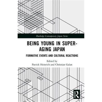 按需印刷不退不换Being Young in Super-Aging Japan:Formative Events and Cultural Reactions[9781138494978]