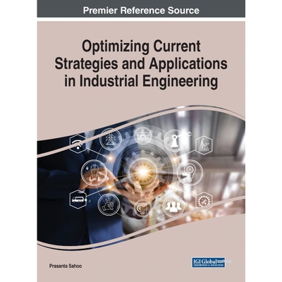 按需印刷不退不换Optimizing Current Strategies and Applications in Industrial Engineering[9781522582236]
