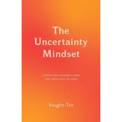 预订不退不换The Uncertainty Mindset:Innovation Insights from the Frontiers of Food