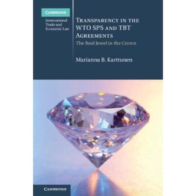 预订不退不换Transparency in the WTO SPS and TBT Agreements:The Real Jewel in the Crown