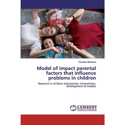 按需印刷不退不换Model of impact parental factors that influence problems in children[9786202518017]