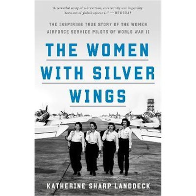 预订The Women with Silver Wings:The Inspiring True Story of the Women Airforce Service Pilots of World War II